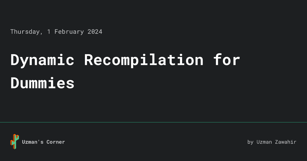 Dynamic Recompilation for Dummies • Uzman's Corner