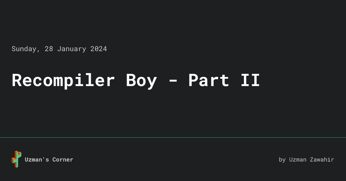 Recompiler Boy - Part II • Uzman's Corner